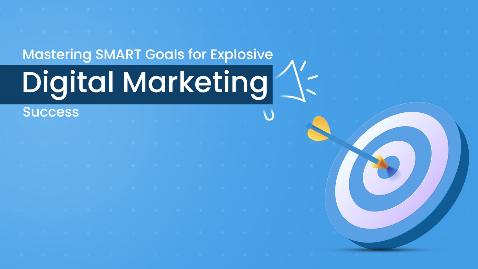 Mastering SMART Goals for Explosive Digital Marketing Success - Codener