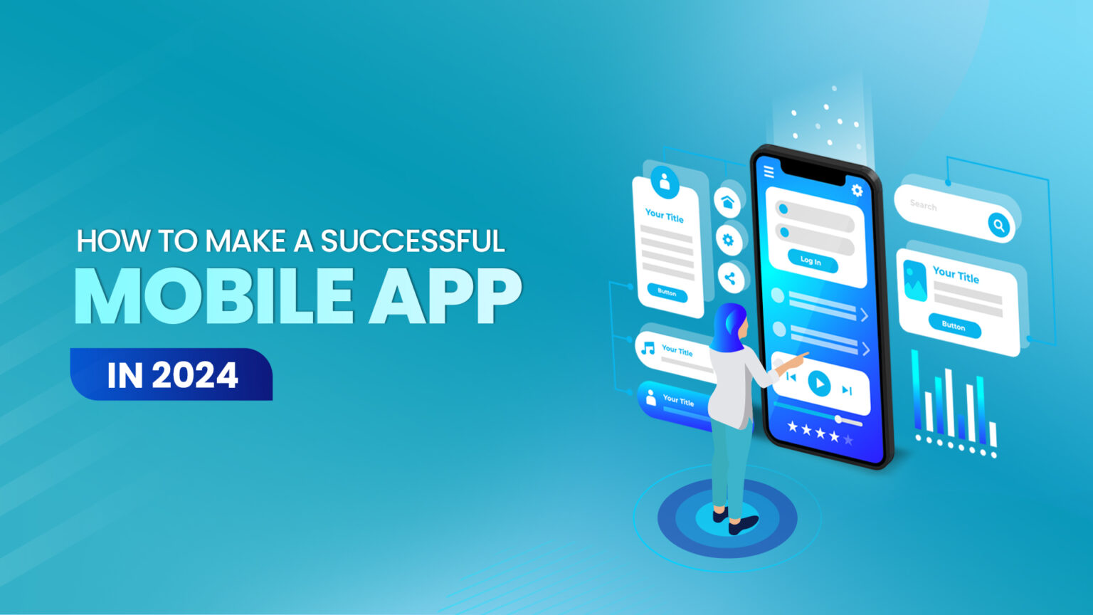 Guide to Crafting a Successful Mobile App in 2024: Key Steps & Tip