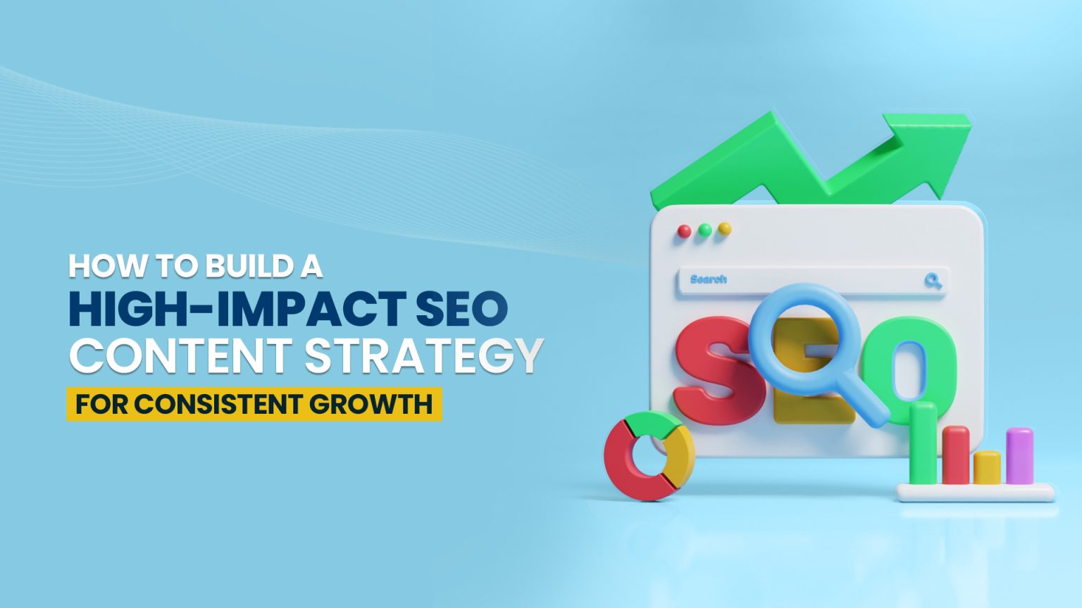 How to Build a High-Impact SEO Content Strategy for Consistent Growth