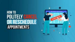 How to Politely Cancel or Reschedule Appointments: Tips + Free Email ...